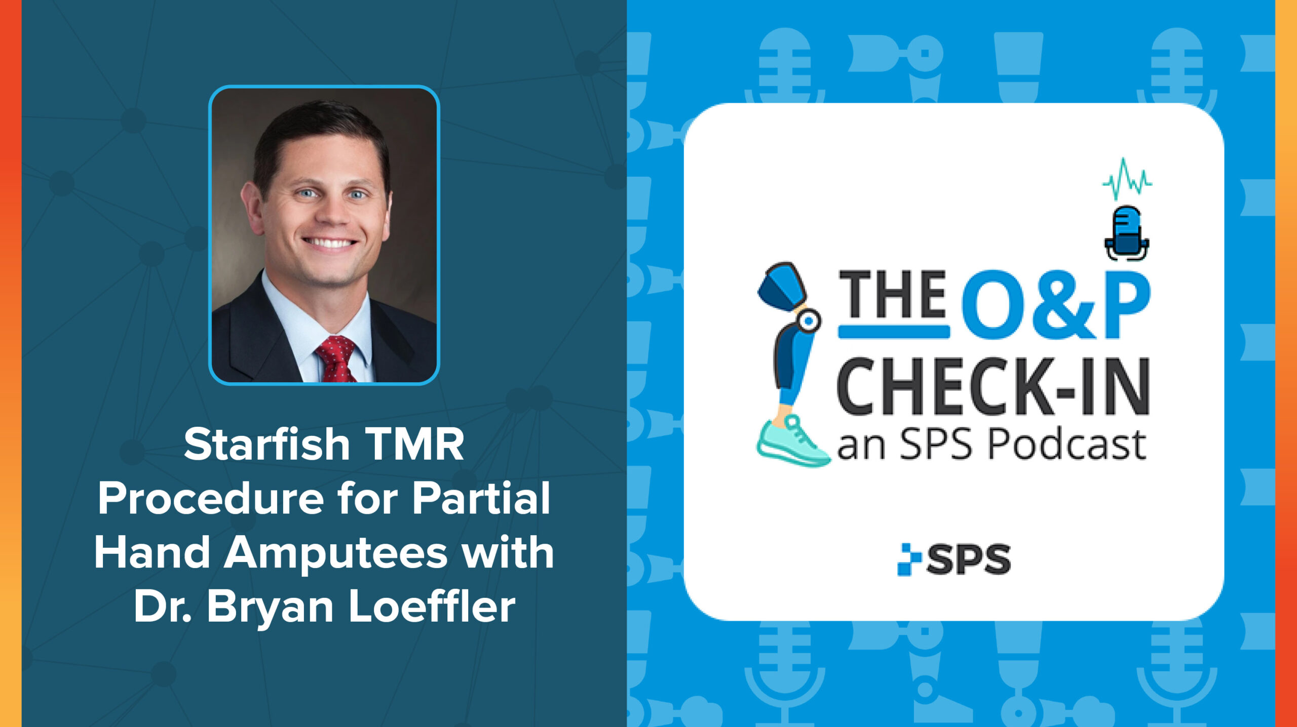 Hanger Clinic | The O&P Podcast | Starfish TMR Procedure for Partial ...