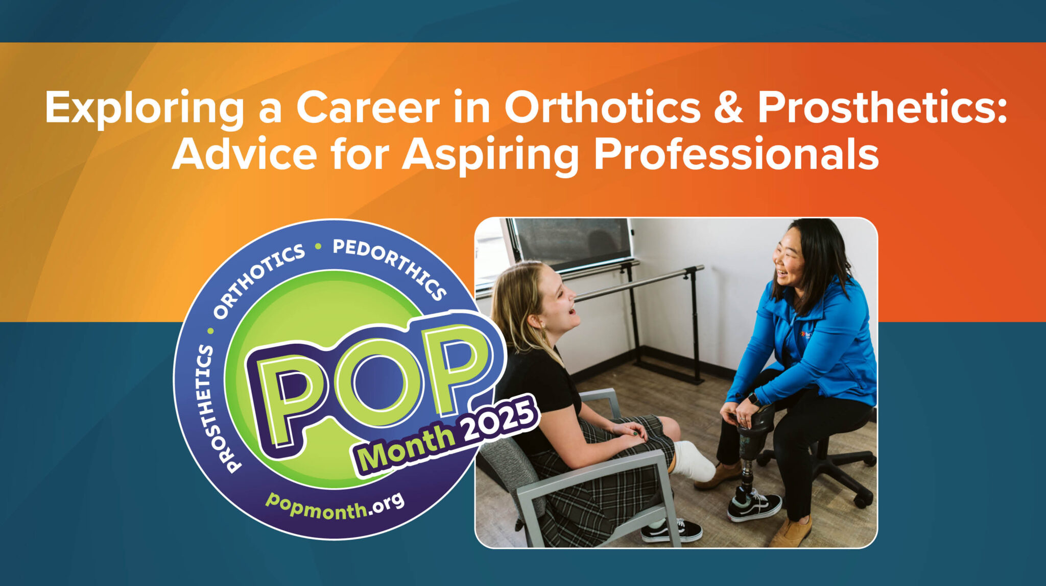 Hanger Clinic | Exploring a Career in Orthotics and Prosthetics: Advice for Aspiring Professionals